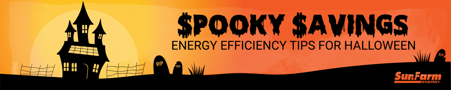 Spooky Savings: Energy Efficiency Tips for Halloween - SunFarm Energy